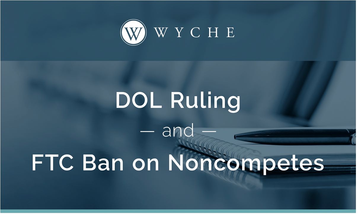 Alert: DOL Ruling and FTC Ban on Noncompetes - Wyche Law Firm